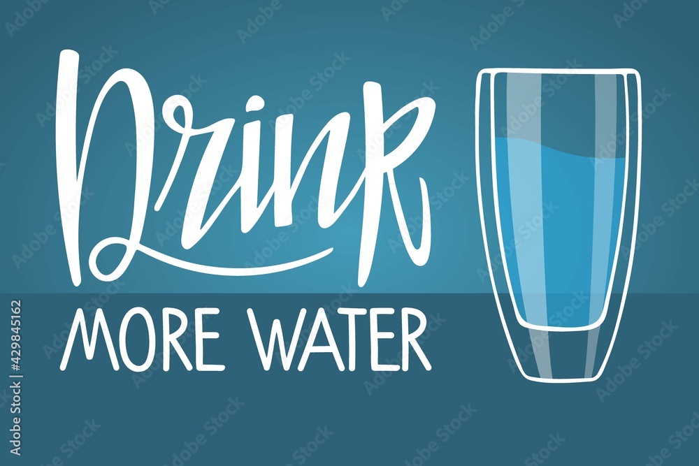 Drink more water. Handwritten caligraphy text and water Glass. Hand ...