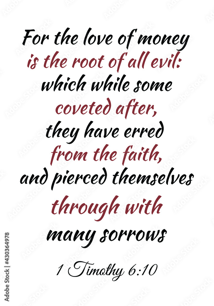 For the love of money is the root of all evil which while some coveted ...