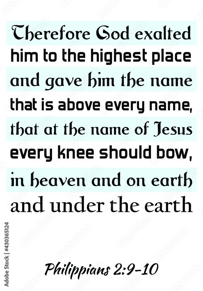 Therefore God exalted him to the highest place and gave him the name ...