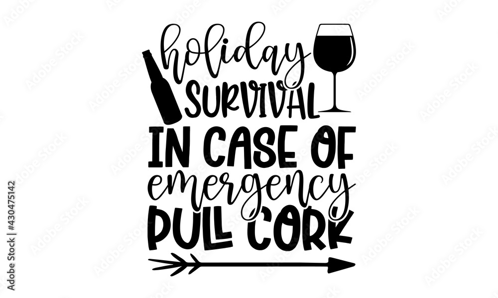 holiday survival kit in case of emergency pull cork - Wine t shirts ...