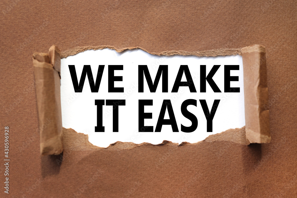 We make it easy ! text inside torn paper. white sheet with black font ...