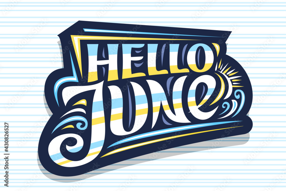 Vector lettering Hello June, dark decorative badge with curly ...