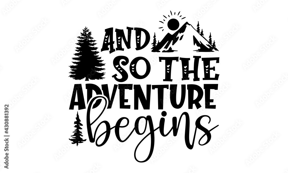 And So The Adventure Begins - Adventure t shirts design, Hand drawn ...