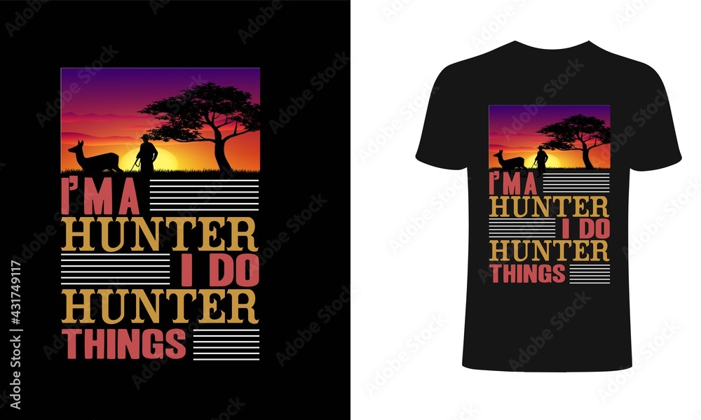 I am a hunter i do hunter things t-shirt design template. hunting ...