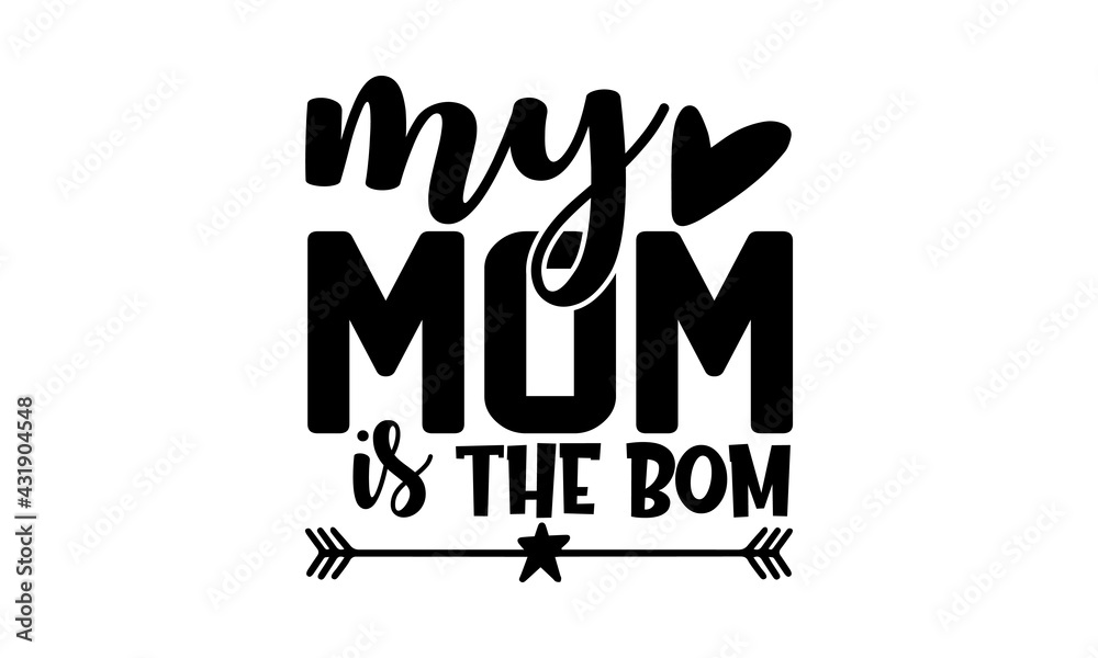 My mom is the bom - new born baby t shirts design, Hand drawn lettering ...
