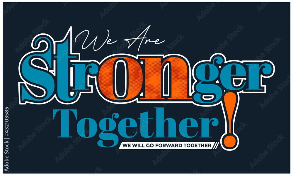 We are stronger together, modern and stylish motivational quotes ...