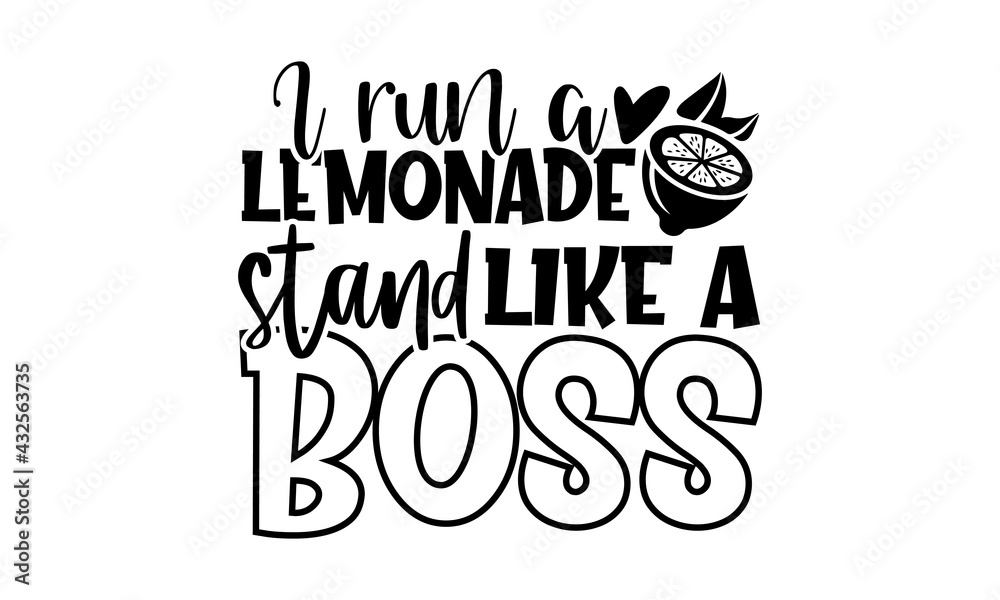 I run a lemonade stand like a boss - Lemonade t shirts design, Hand ...