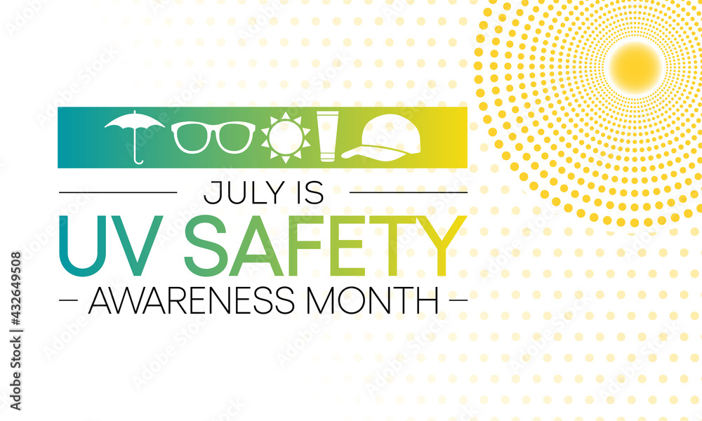 UV safety awareness month is observed every year in July, it is a type ...