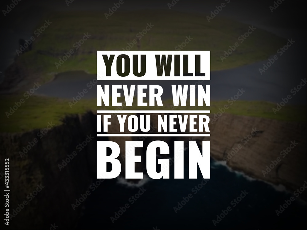 Inspirational and motivational quotes. You will never win if you never ...
