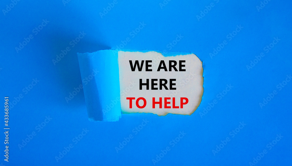 Support symbol. Words 'we are here to help' appearing behind torn blue ...