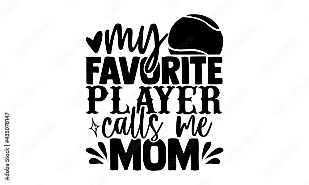 My Favorite Player Calls Me Mom Tennis T Shirts Design Hand Drawn