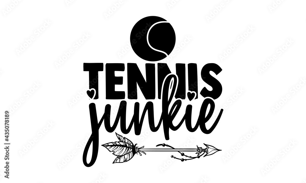 Tennis junkie - Tennis t shirts design, Hand drawn lettering phrase ...