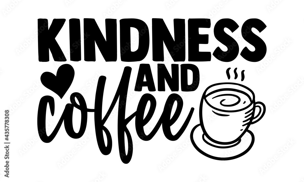 Kindness and coffee - Kindness t shirts design, Hand drawn lettering ...