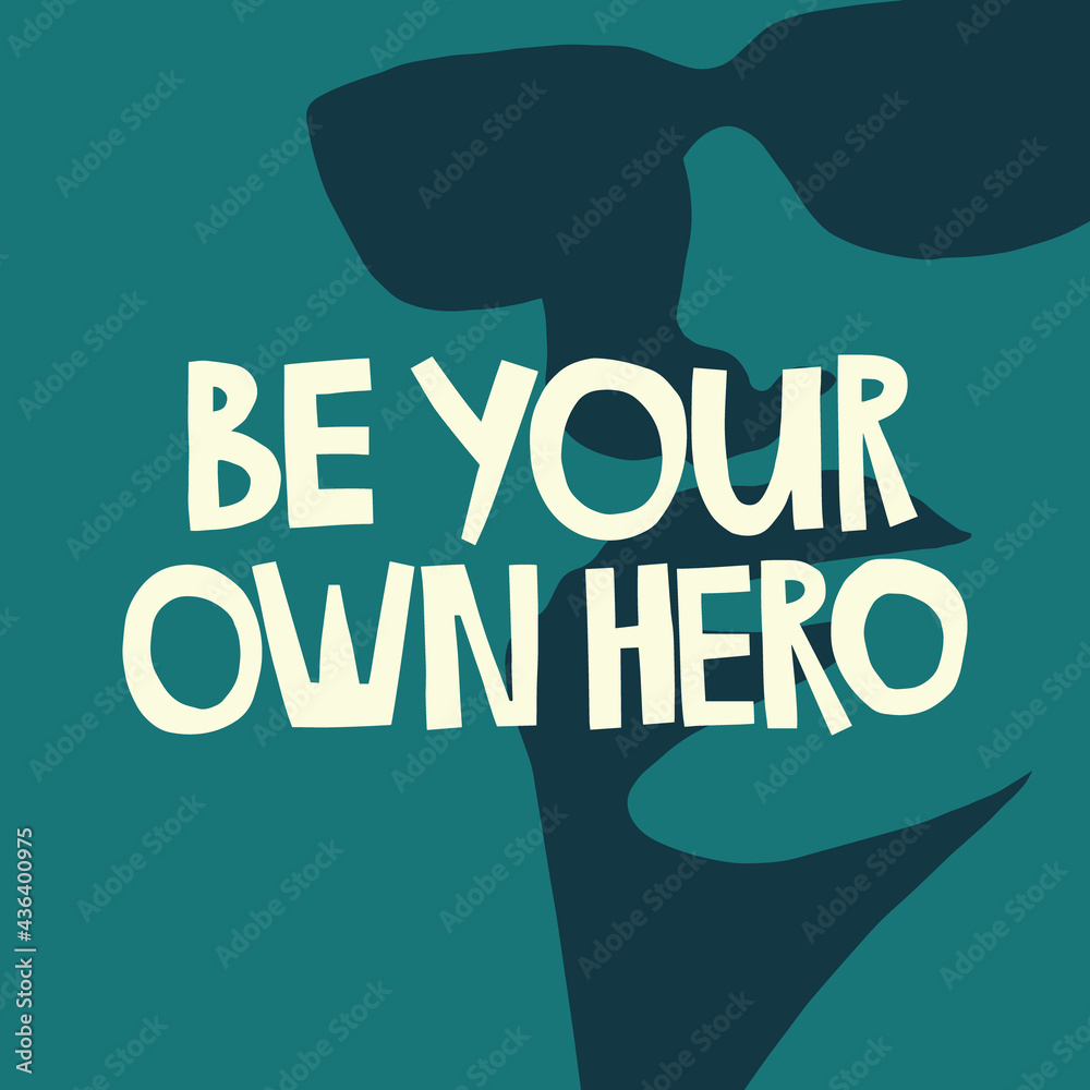 Be your own hero hand drawn lettering. A face with sunglasses ...