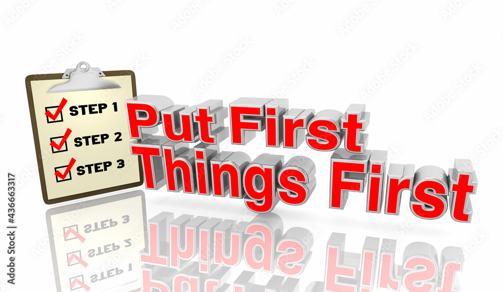 Put First Things 1st Checklist Top Priorities Organize Steps Goals 3d ...