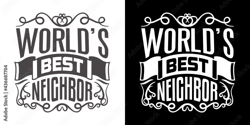 Vetor de Worlds Best Neighbor SVG Cut File | Best Neighbor Ever Svg ...