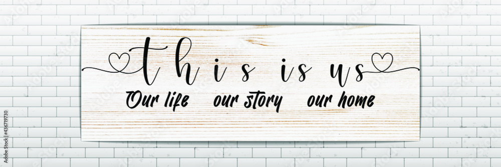 Family poster with quotes this is us,our life,our story, our home, on ...