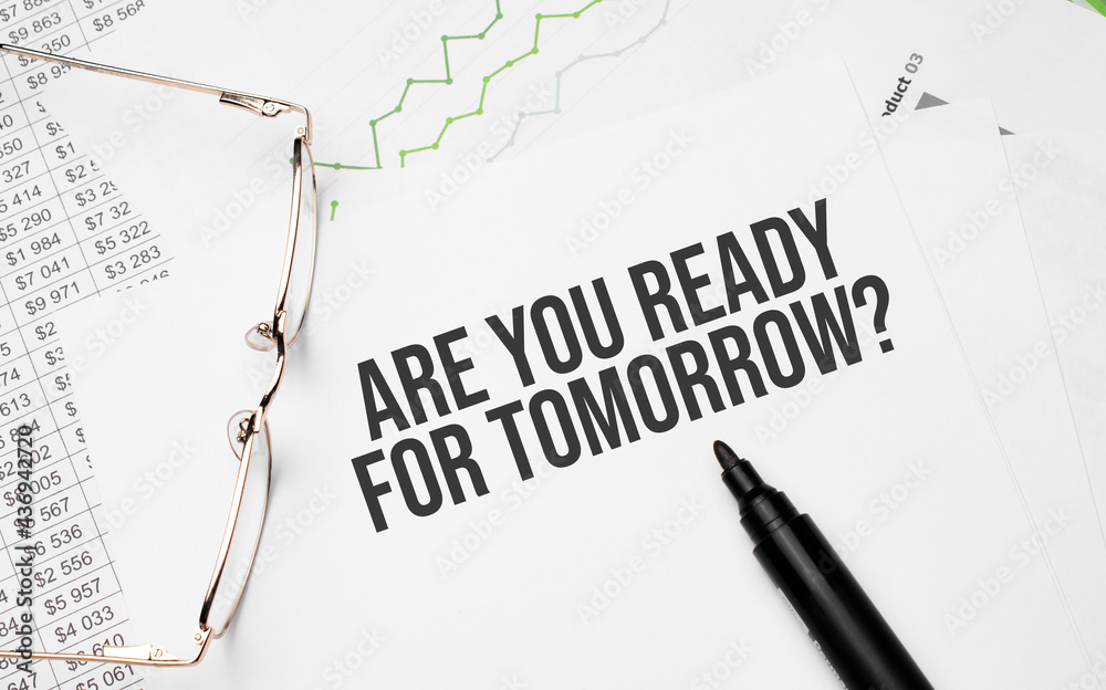 ARE YOU READY FOR TOMORROW . Conceptual background with chart ,papers ...