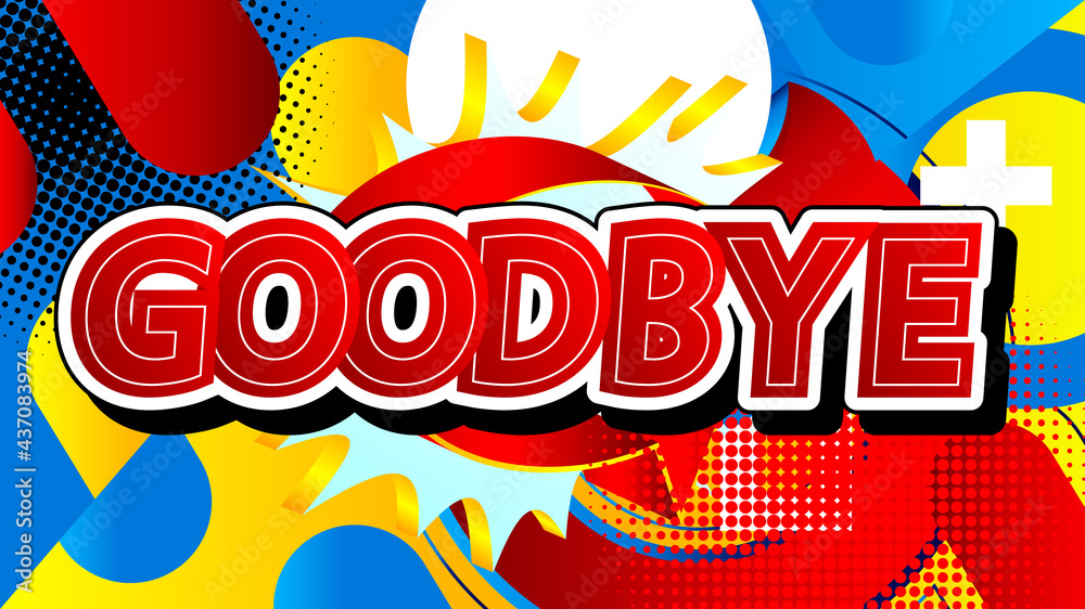 Comic book Goodbye word. Bright cartoon vector illustration in retro ...