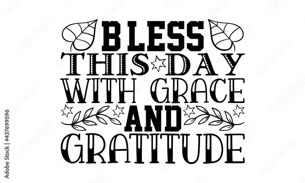 Bless this day with grace and gratitude - gratitude t shirts design ...