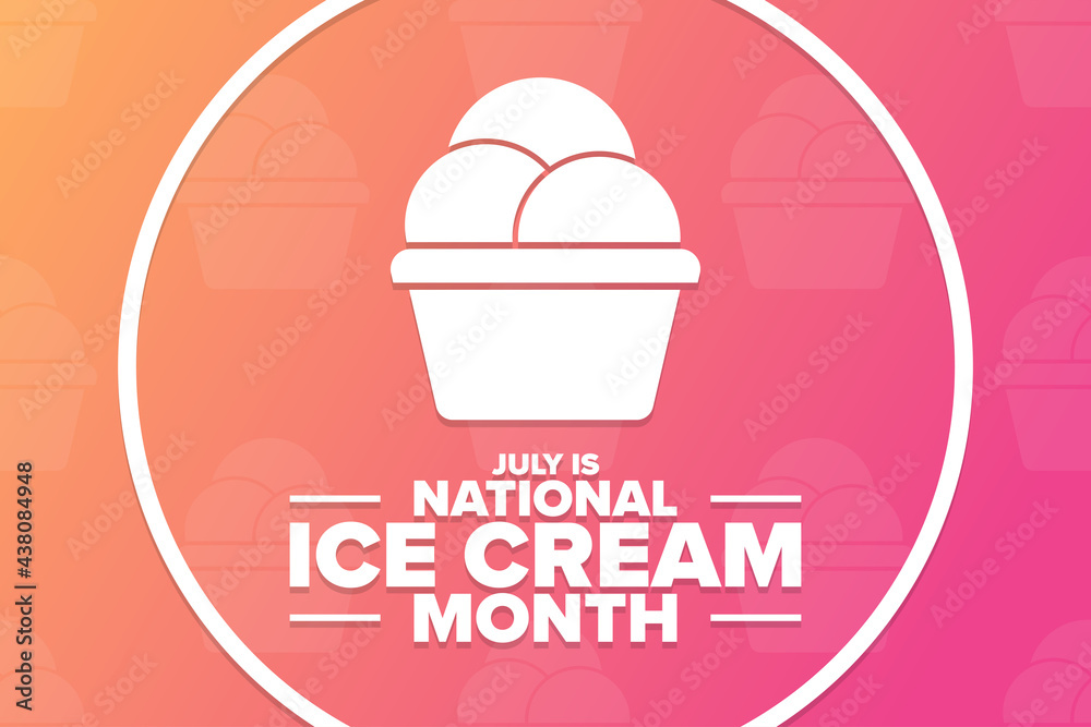 July is National Ice Cream Month. Holiday concept. Template for ...