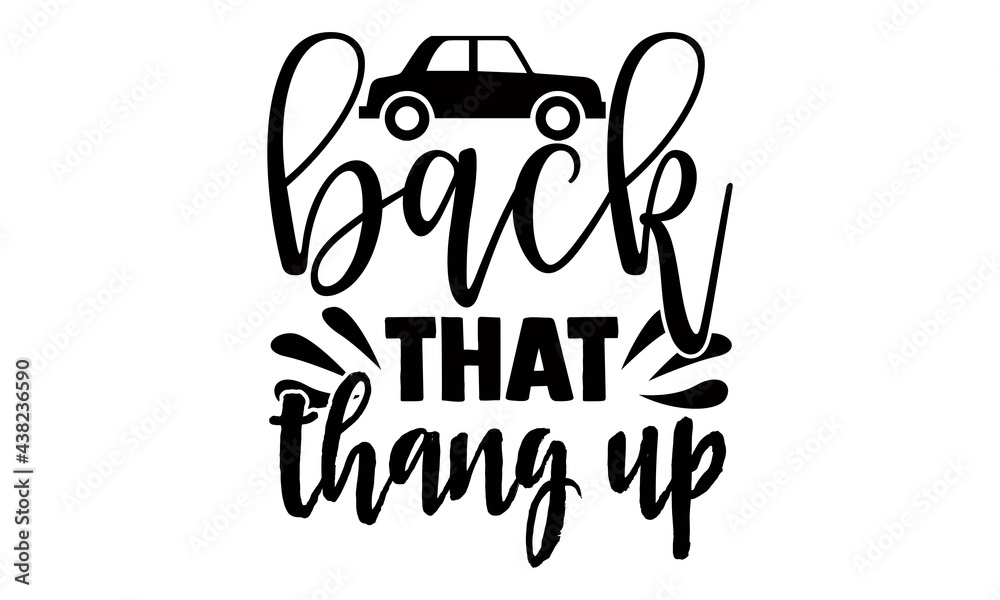 Back that thang up- summer t shirts design, Hand drawn lettering phrase ...