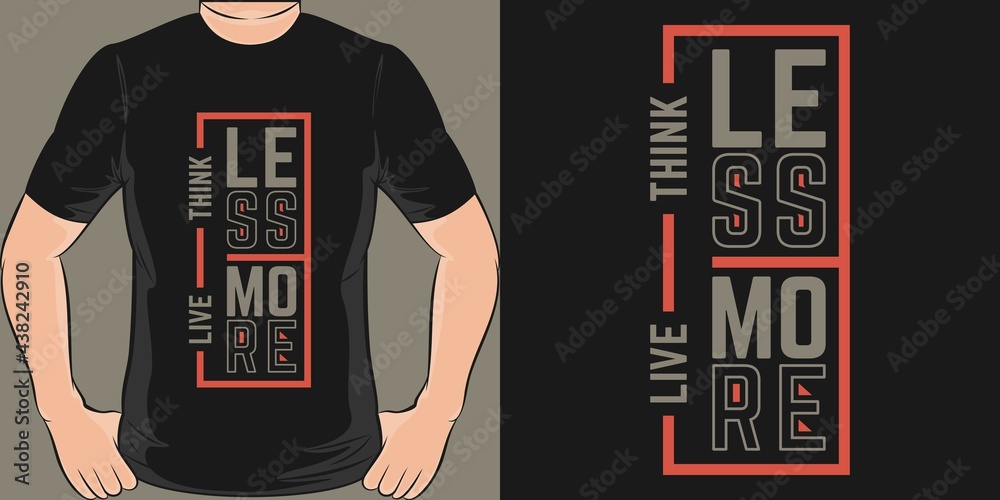This Think Less Live More design is perfect for print and merchandising ...