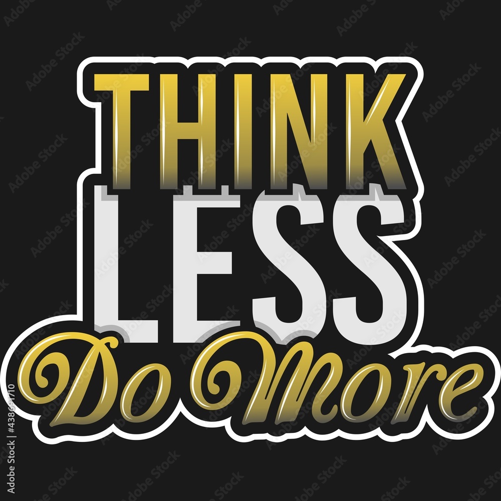 This Think Less Do More Typography Quote design is perfect for print ...