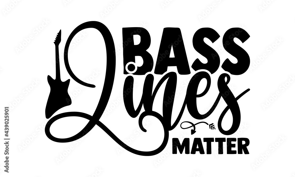 Bass lines matter - Guitar t shirts design, Hand drawn lettering phrase ...