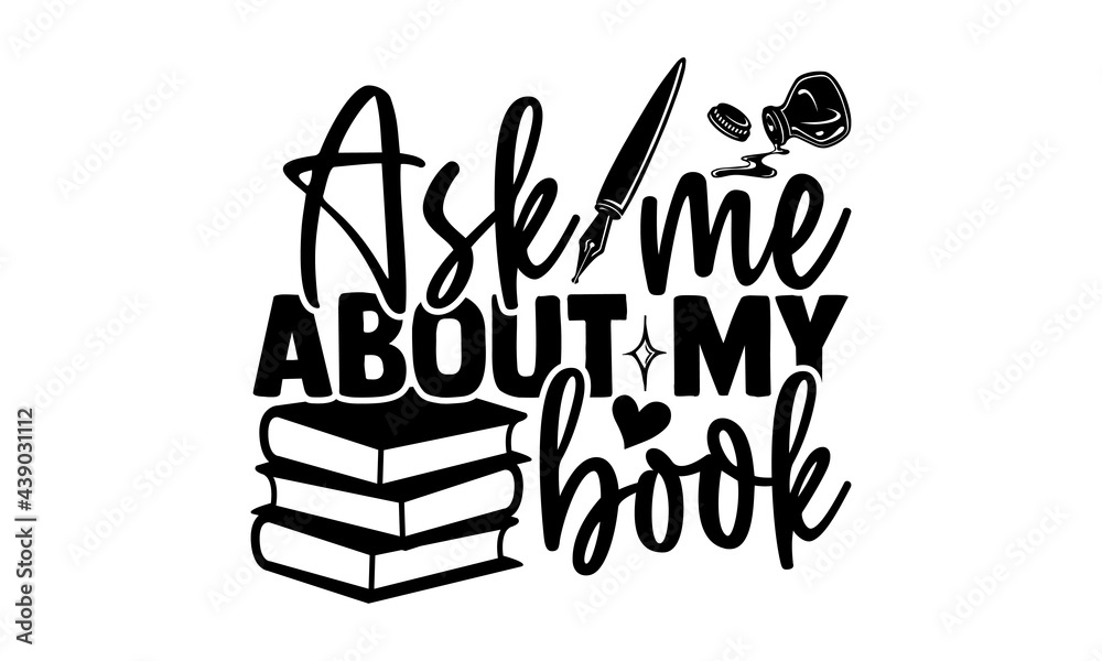 Ask me about my book - Writer t shirts design, Hand drawn lettering ...