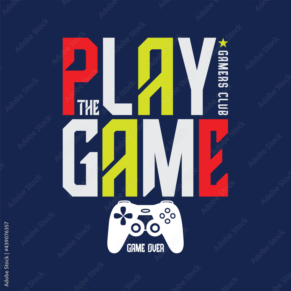 Play the game, typography graphic design, for t-shirt prints, vector ...