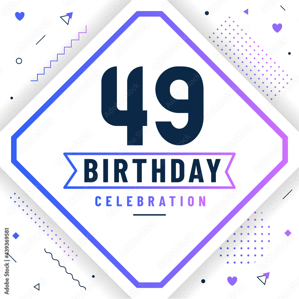 49 years birthday greetings card, 49 birthday celebration background ...