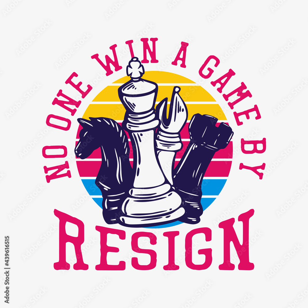t shirt design no on win a game by resign with chess vintage ...