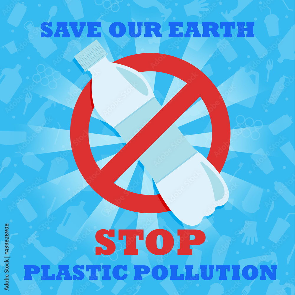 Stop plastic pollution. Save our Earth. A banner with a red prohibition ...