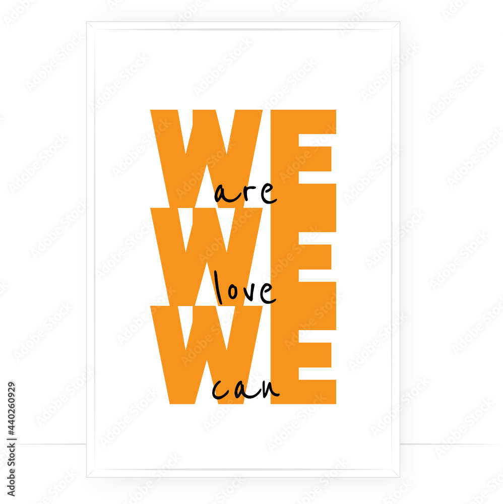 We are, we love, we can, vector. Motivational inspirational positive ...