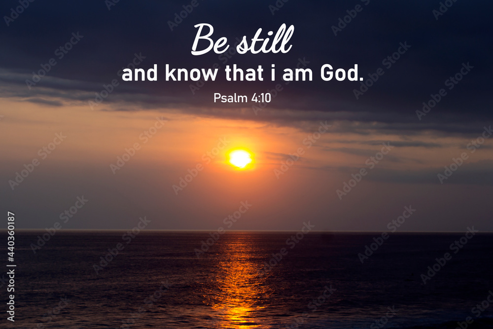 Inspirational quote - Be still and know that i am God. Bible verse ...