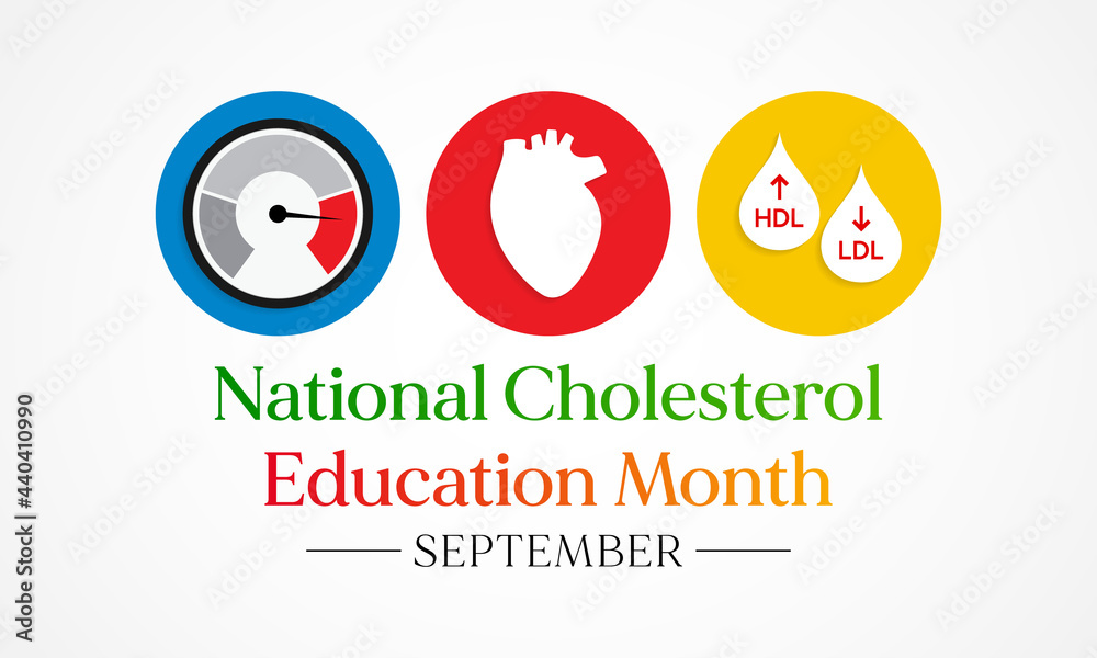 National Cholesterol Education month is observed every year during ...