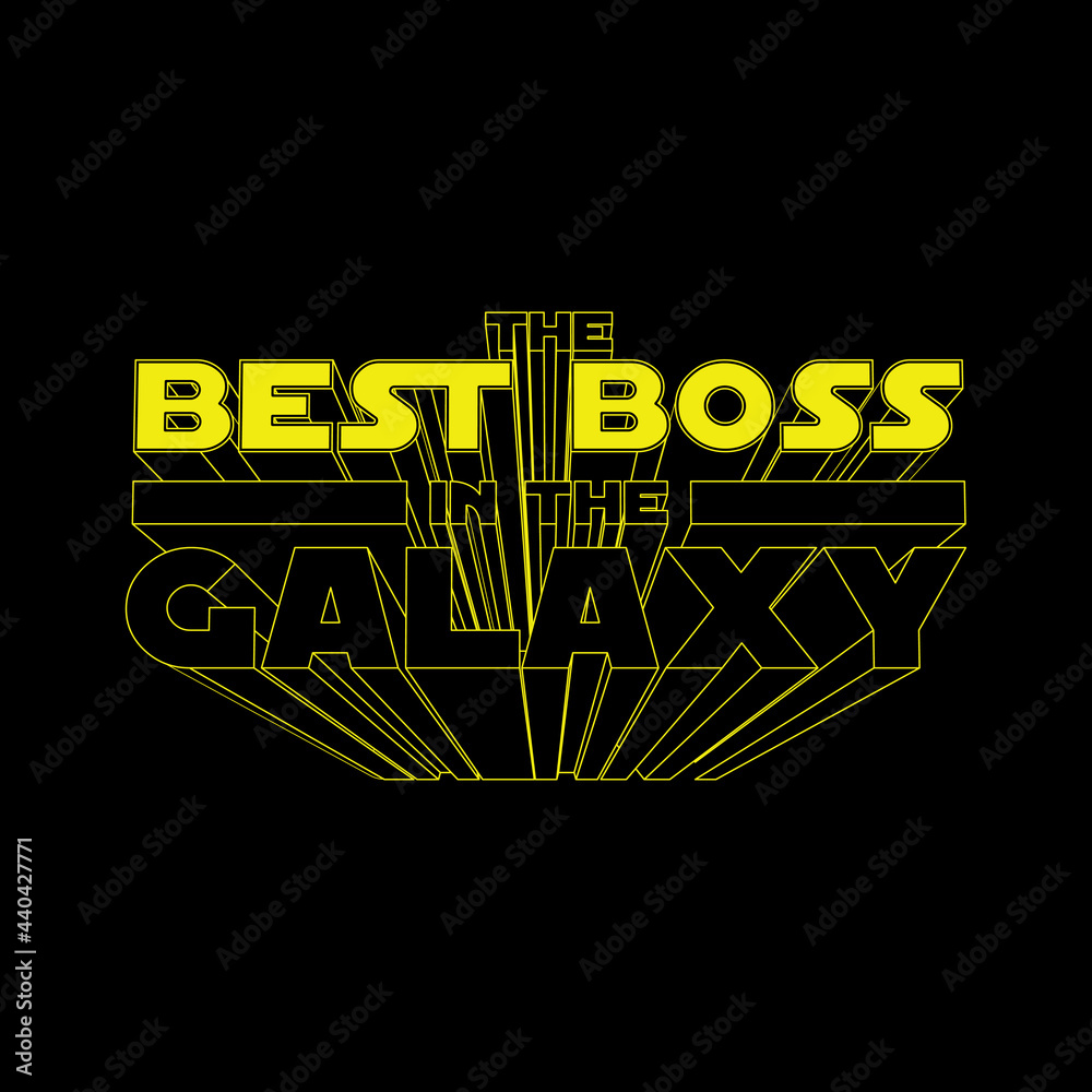 The Best Boss in the Galaxy. Concept illustration for t-shirt print or ...