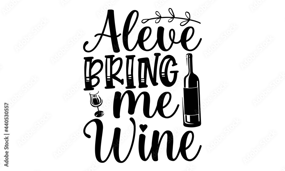 Aleve bring me wine SVG, Wine SVG Bundle, 30 Wine SVG designs, funny ...