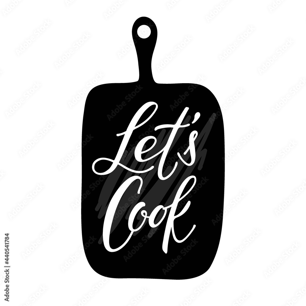Lets Cook Calligraphy text on Cutting board. Hand written brush ...