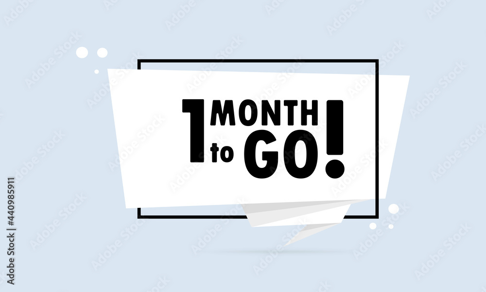 1 month to go. Origami style speech bubble banner. Sticker design ...