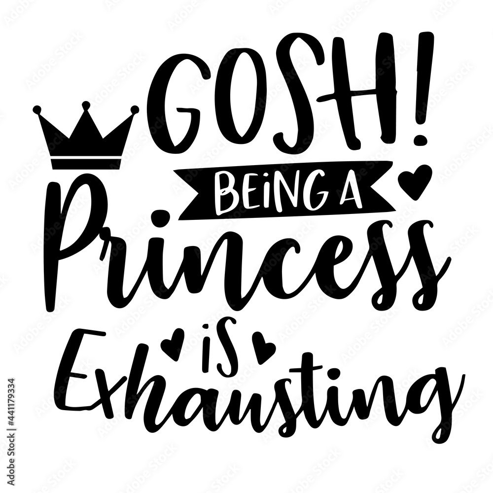 gosh being a princess is exhausting inspirational quotes, motivational ...