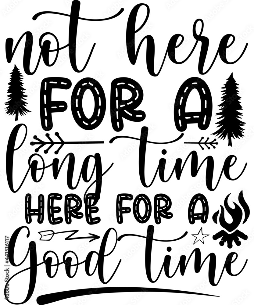 Not here for a long time here for a good time svg, Camping Svg Bundle ...