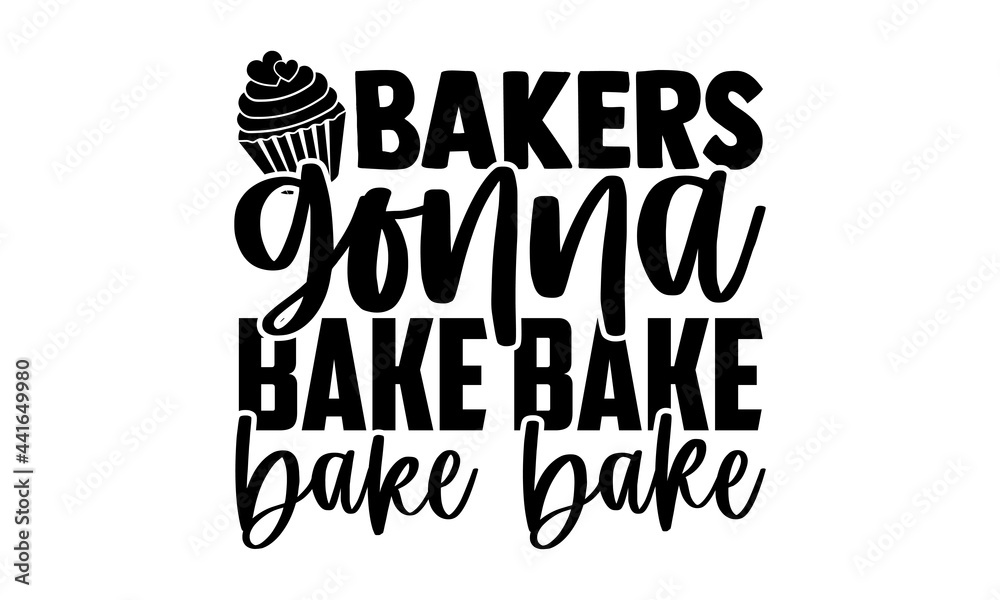 Bakers gonna bake bake bake bake - Baker t shirts design, Hand drawn ...