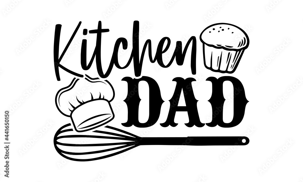 Kitchen dad - Baker t shirts design, Hand drawn lettering phrase ...