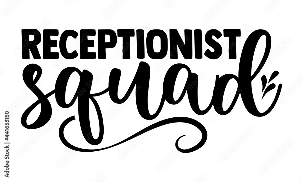 Receptionist Squad - Receptionist Hand drawn lettering phrase isolated ...