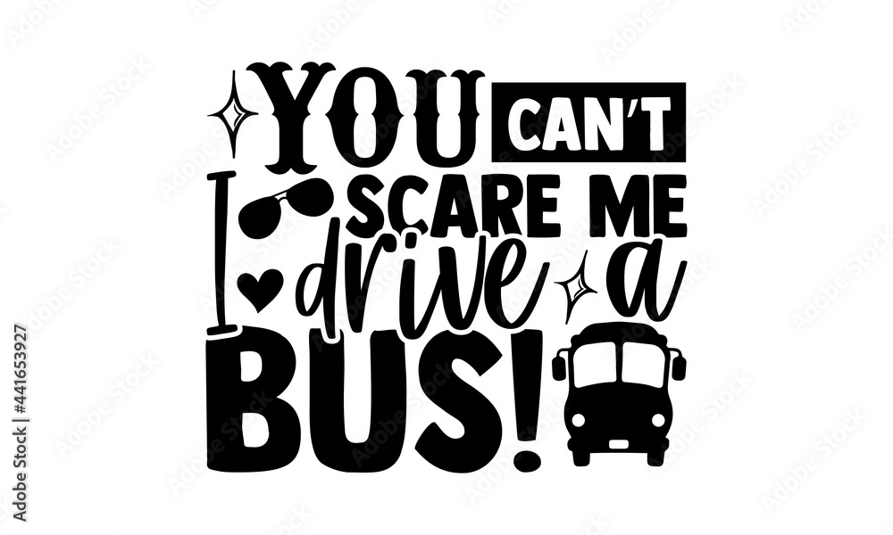 You can’t scare me I drive a bus! - School Bus Driver Hand drawn ...