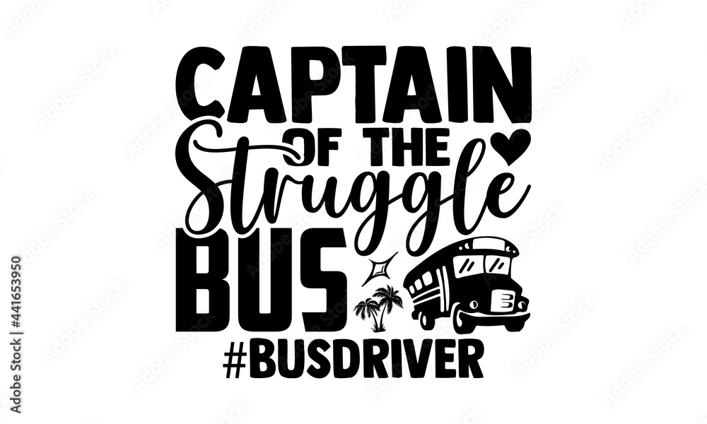Captain of the struggle bus - School Bus Driver Hand drawn lettering ...