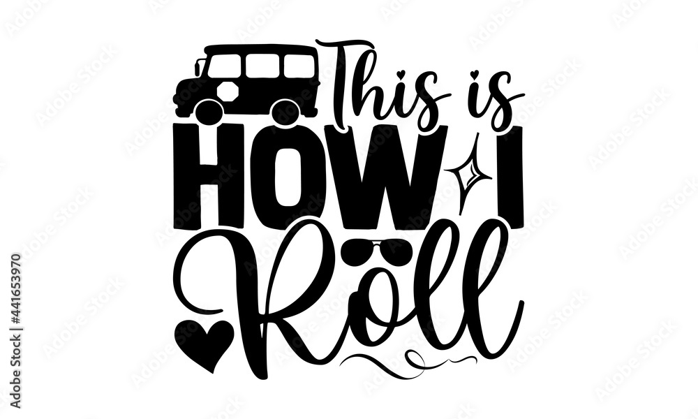 This is how I roll -School Bus Driver Hand drawn lettering phrase ...