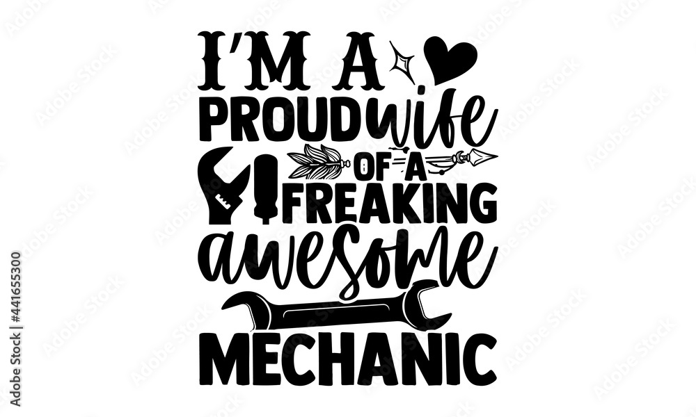 I’m a proud wife of a freaking awesome mechanic - Mechanic Hand drawn ...